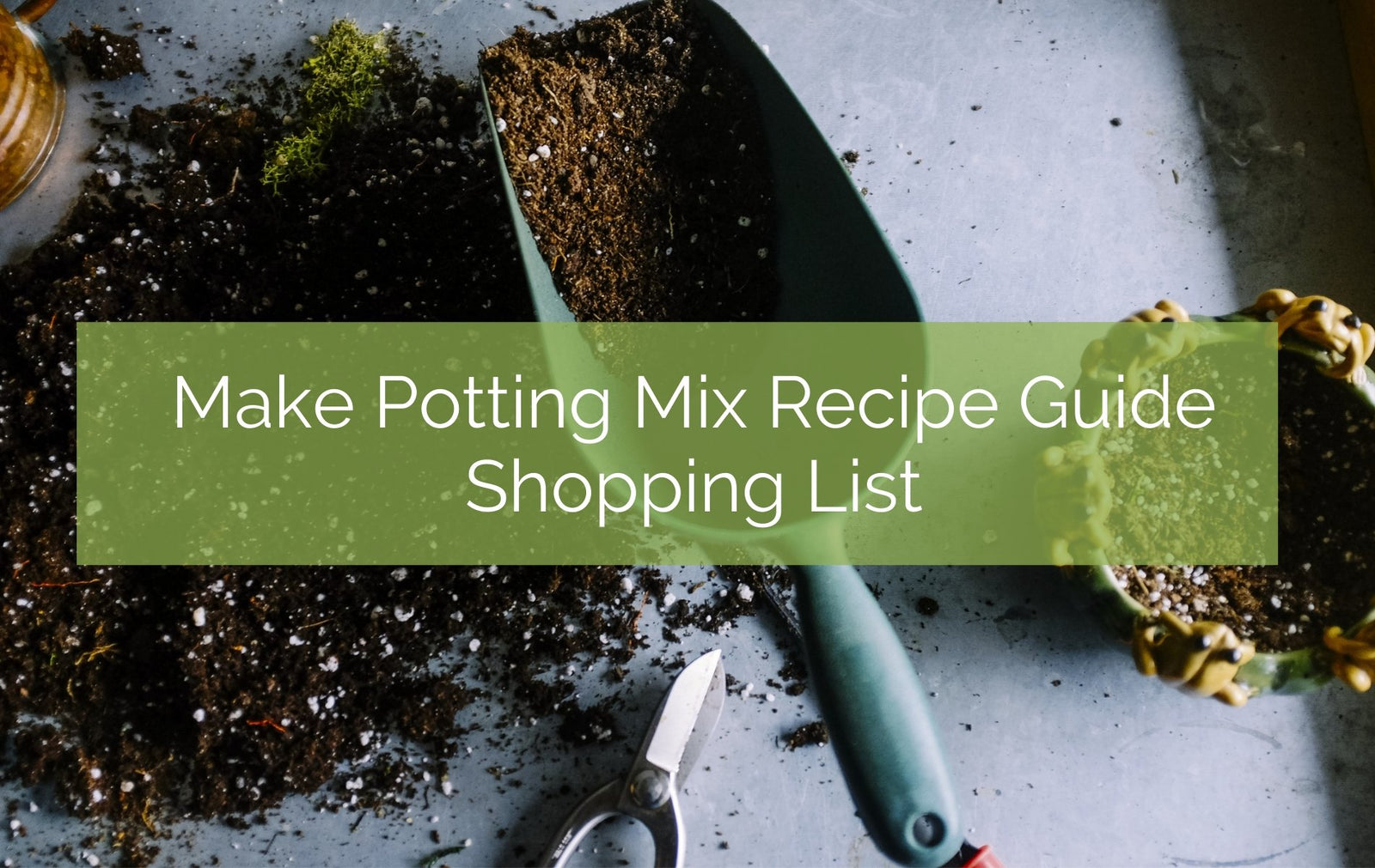 Make Potting Mix@Home Guide Shopping List - Up On The Rooftop